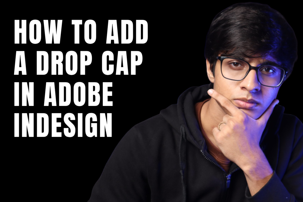 How to Add a Drop Cap in Adobe InDesign
