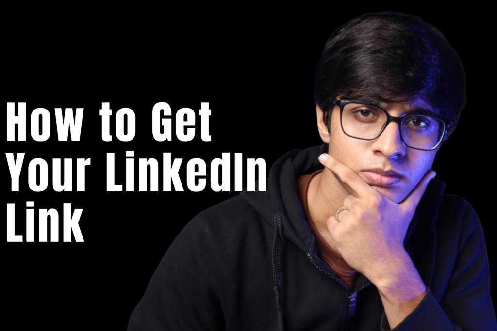 How to Get Your LinkedIn Link (Quick & Easy)