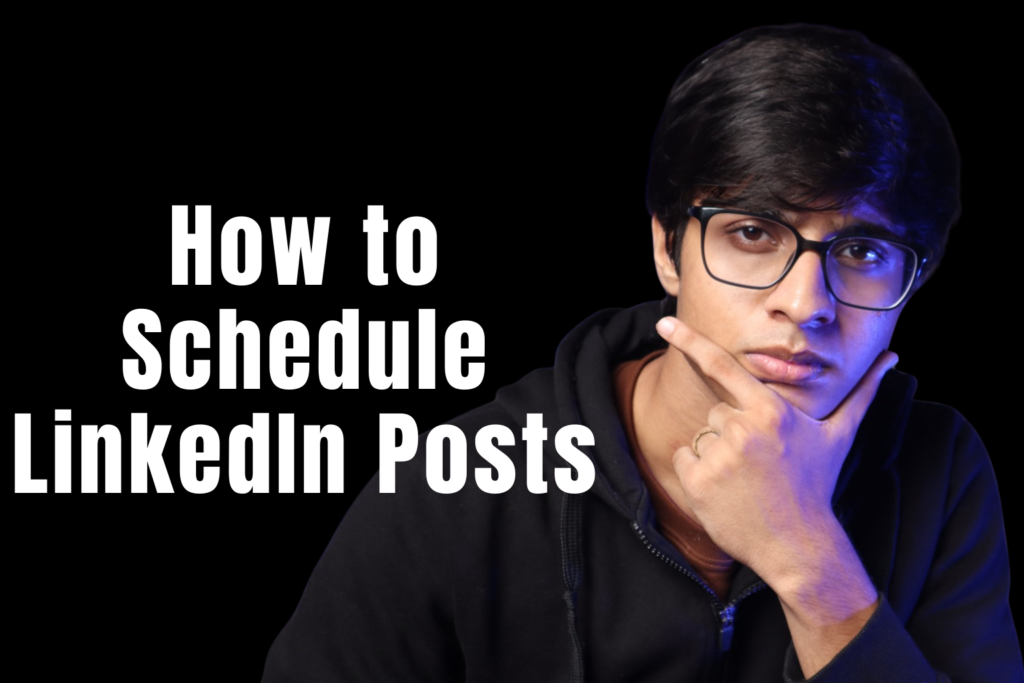 How to Schedule LinkedIn Posts (Step-by-Step)