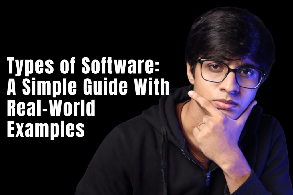 Types of Software: Examples & Use Cases Explained