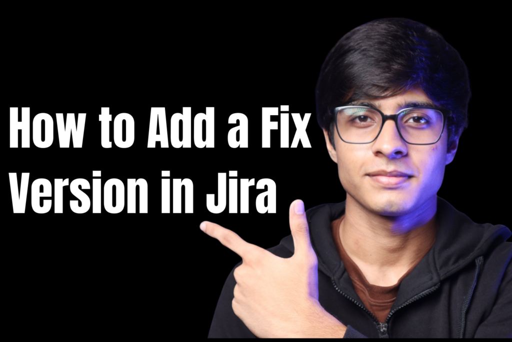 How to Add a Fix Version in Jira